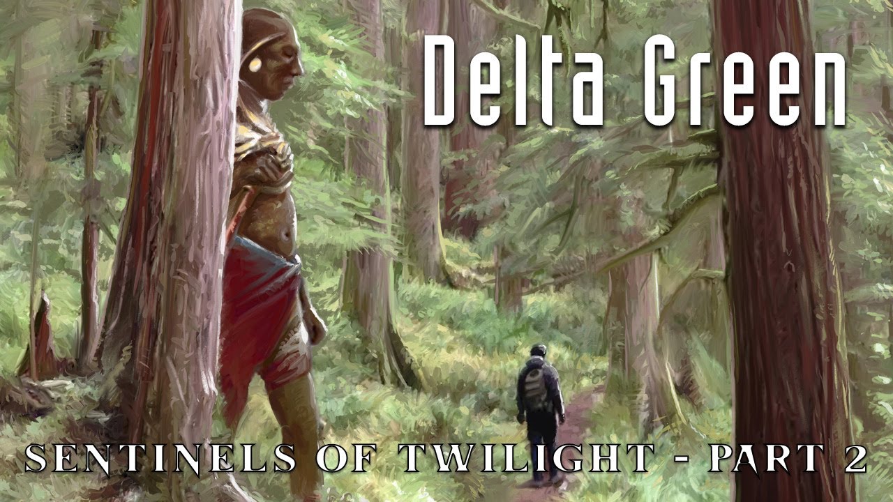 Delta Green: Killing Field—The Sentinels of Twilight, Part 2 - YouTube