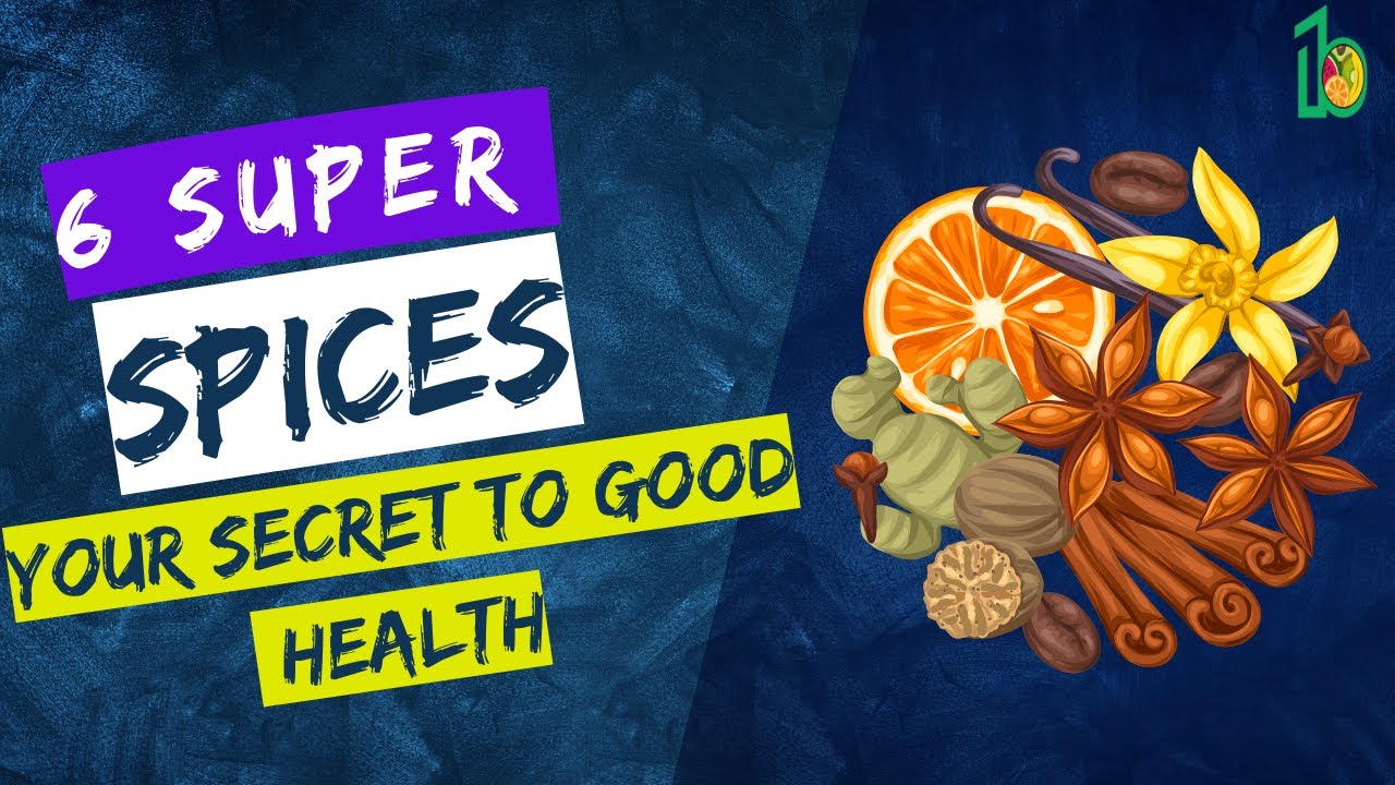 6 Super Spices Your Secret to Good Health - YouTube