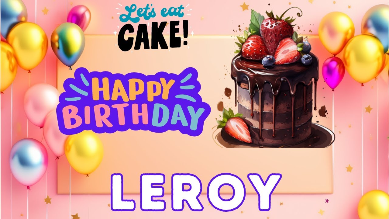 Happy Birthday Leroy, Birthday of Leroy, Best Birthday Wishes, hbd ...
