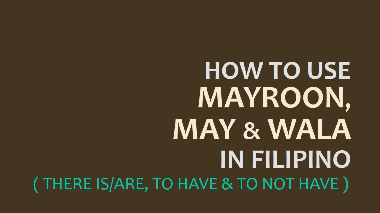 LEARN FILIPINO | HOW TO USE MAYROON, MAY & WALA | There is/are | To ...