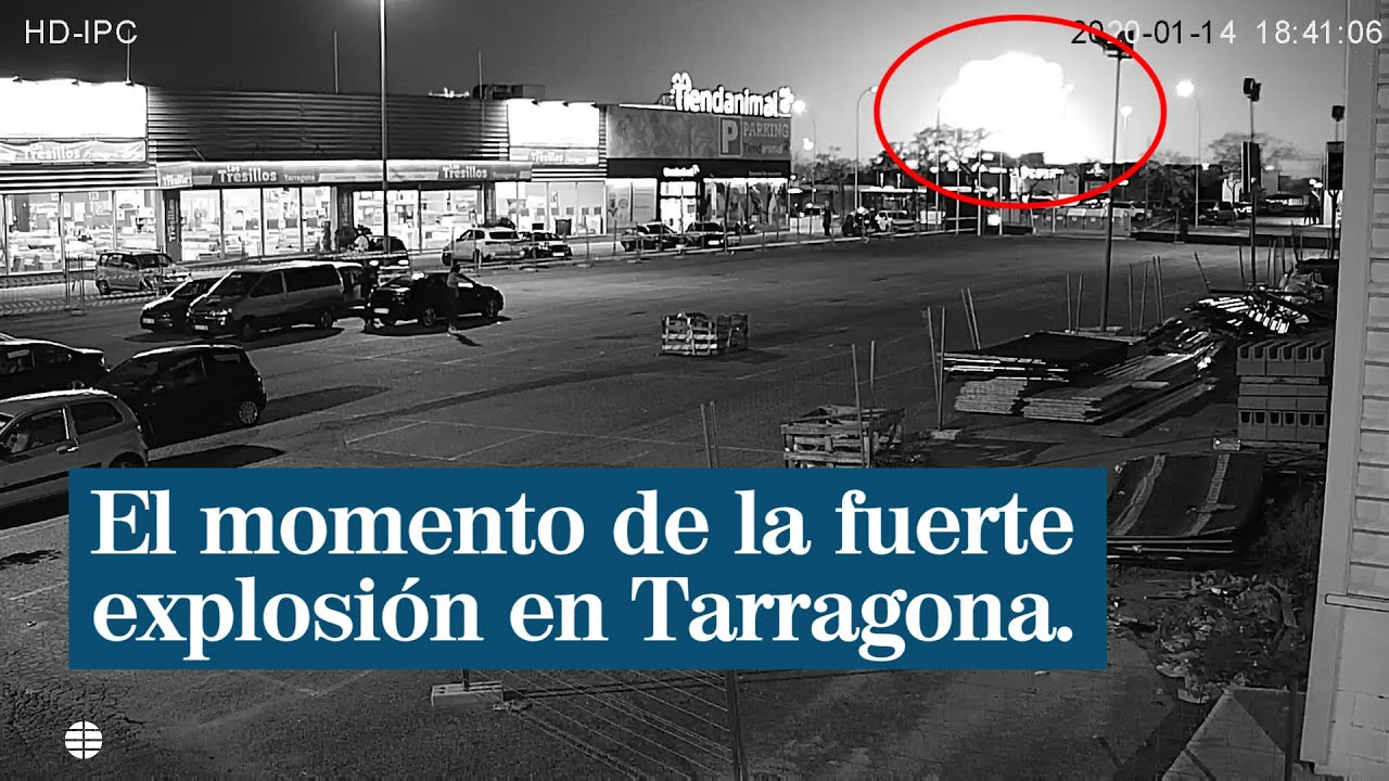 EXPLOSIÓN en Tarragona: una cámara graba el momento exacto de la ...