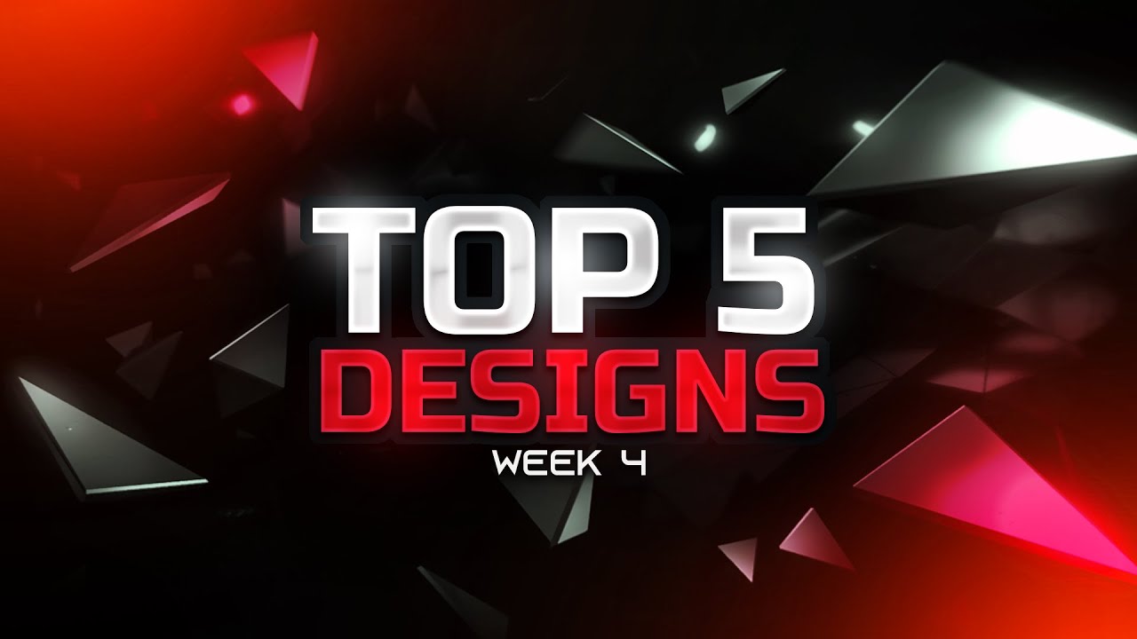 Top 5 Designs Week #4 - YouTube