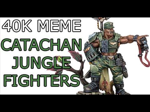 Warhammer 40K Meme - Catachan Jungle Fighters - YouTube