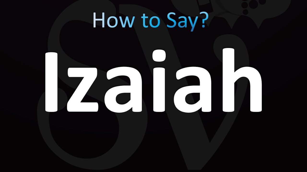 How to Pronounce Izaiah (correctly!) - YouTube