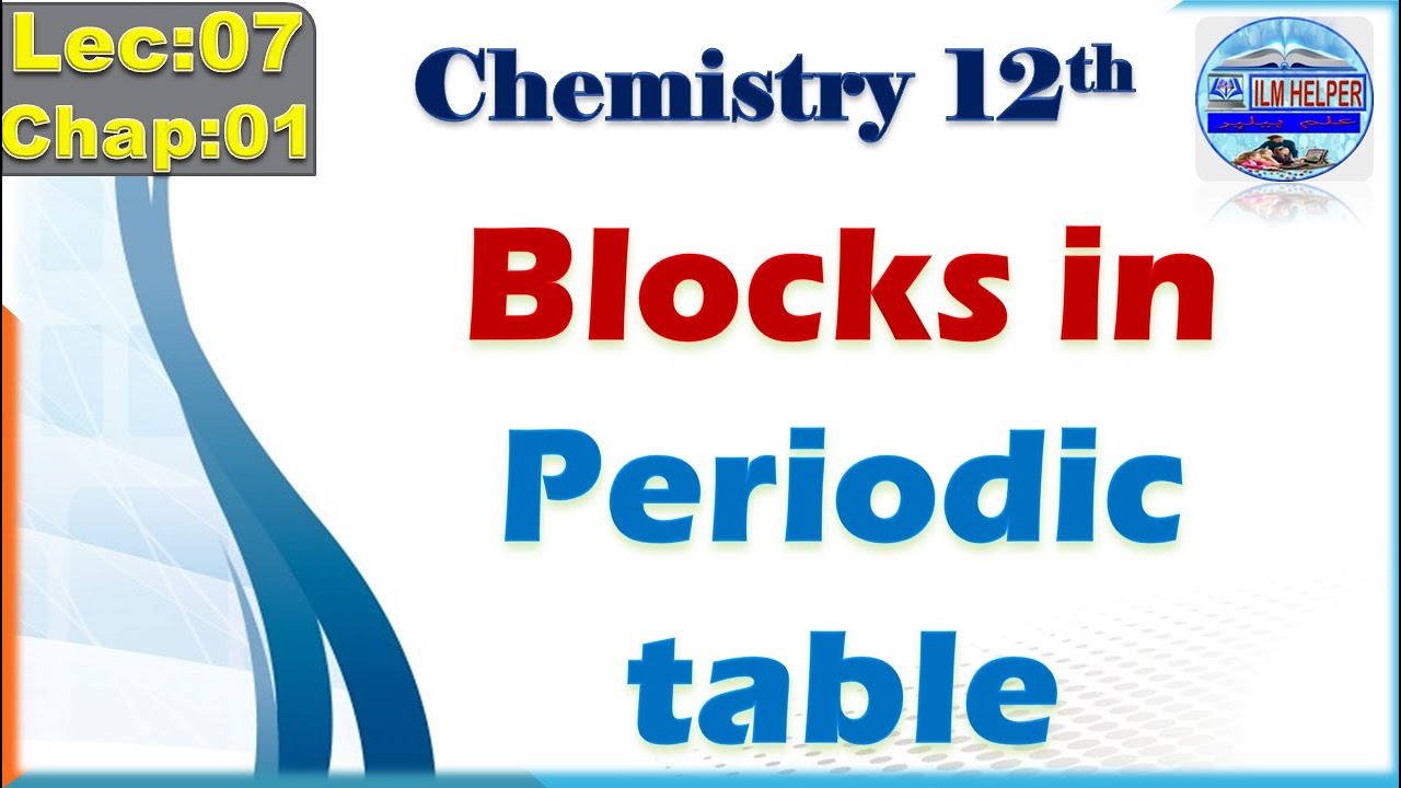 12th chem lec7 | blocks in periodic table | learn about blocks in ...