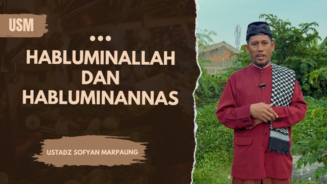 Habluminallah Dan Habluminannas - Ustadz Sofyan Marpaung (USM) - YouTube