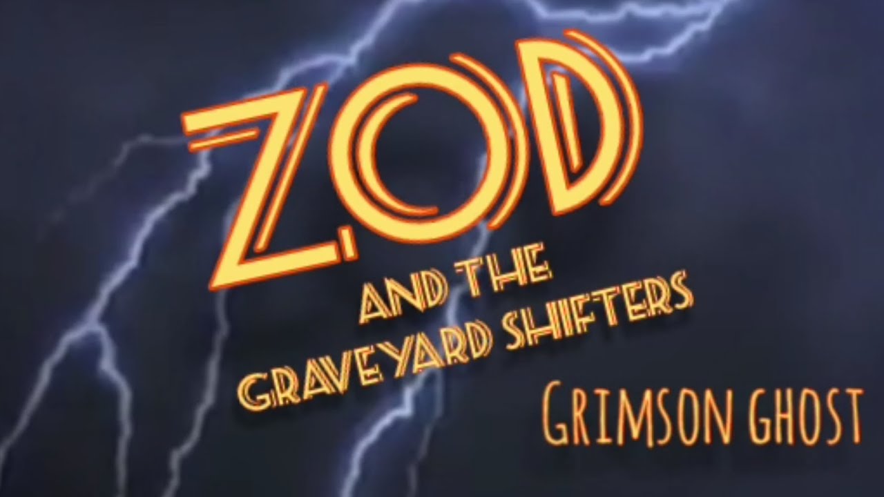ZOD And The Graveyard Shifters - Grimson Ghost - YouTube