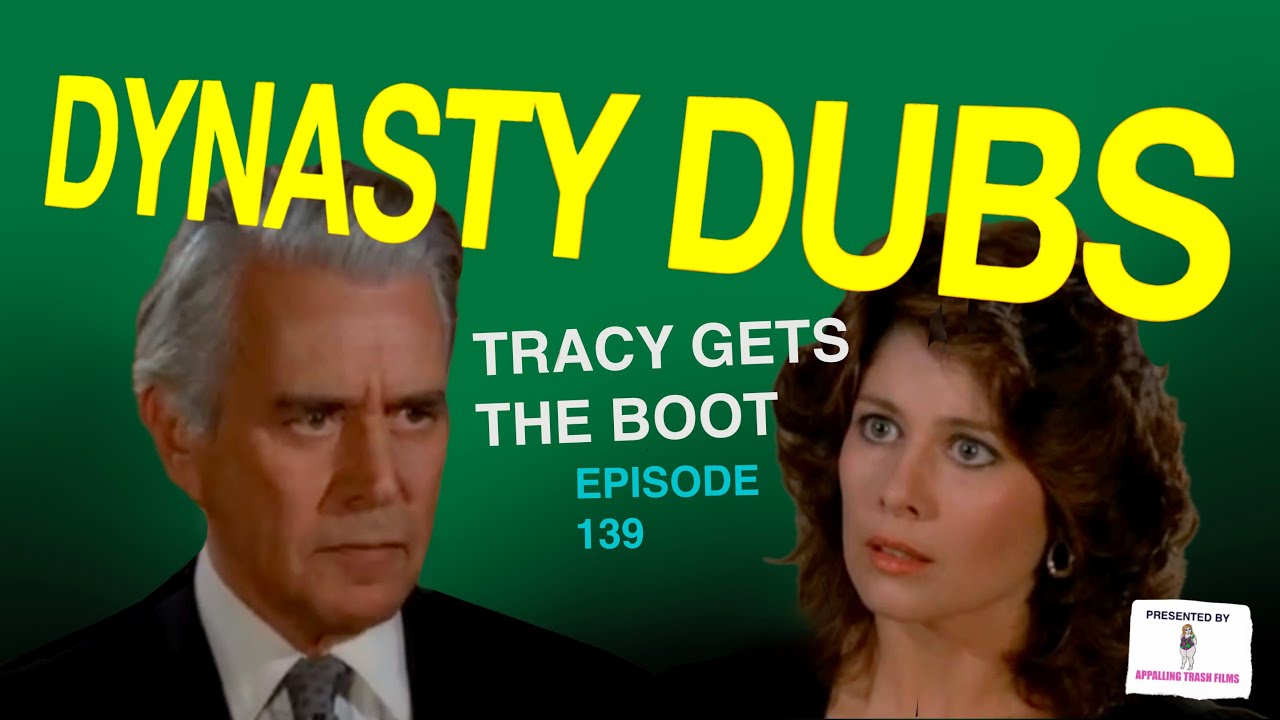 Dynasty Dub 139: Tracy Gets the Boot | PARODY by APPALLING TRASH - YouTube