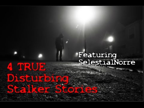 4 REAL LIFE Creepy Stalker Stories Ft SelestialNorre - YouTube