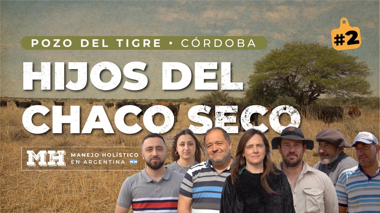Hijos del Chaco Seco - Manejo Holístico en Argentina #2 Pozo del Tigre ...