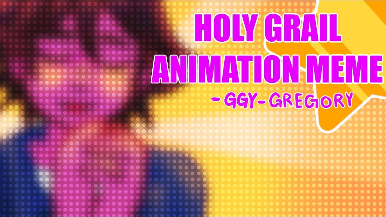 HOLY GRAIL ANIMATION MEME // GGY / GREGORY // - YouTube