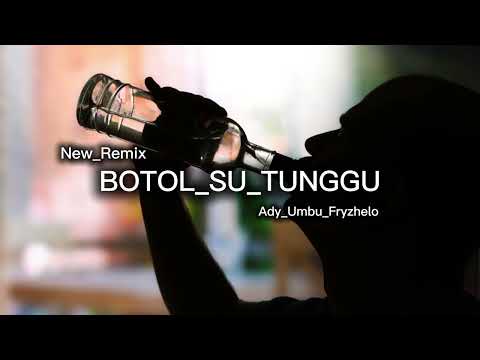 BOTOL_SU_TUNGGU_REMIX_BY_ADY_UMBU_FRYZHELLO_2026