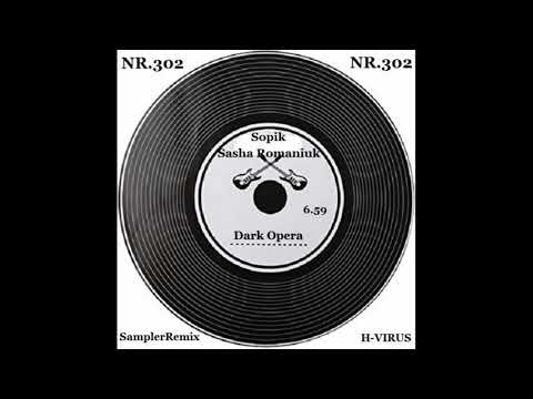 ((Techno ))  Sopik  &  Sasha Romaniuk   Dark Opera   ( H - Virus -  SamplerRemix )