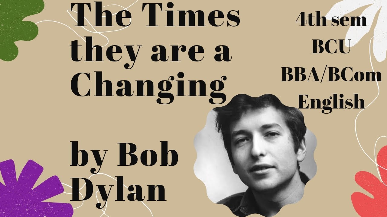 Summary of Times they are a changin by Bob dylan/4th sem BCU /English ...