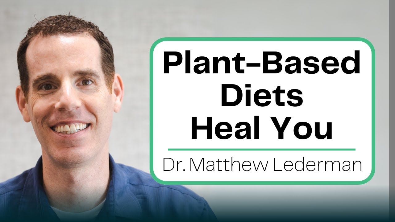 How A Plant-Based Diet Can Heal You with Dr. Matthew Lederman - YouTube