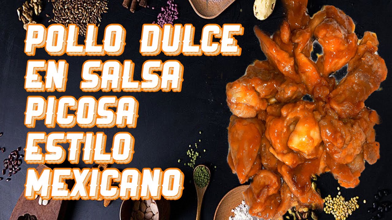 Pollo Dulce En Salsa Picosa Estilo Mexicano - YouTube