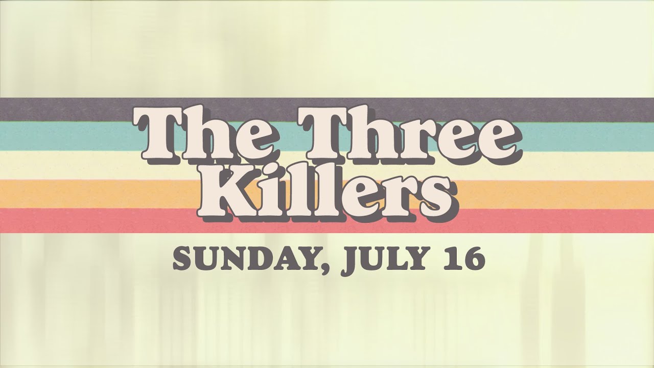 Summer of Love: The Three Killers - Sunday, July 16 - YouTube