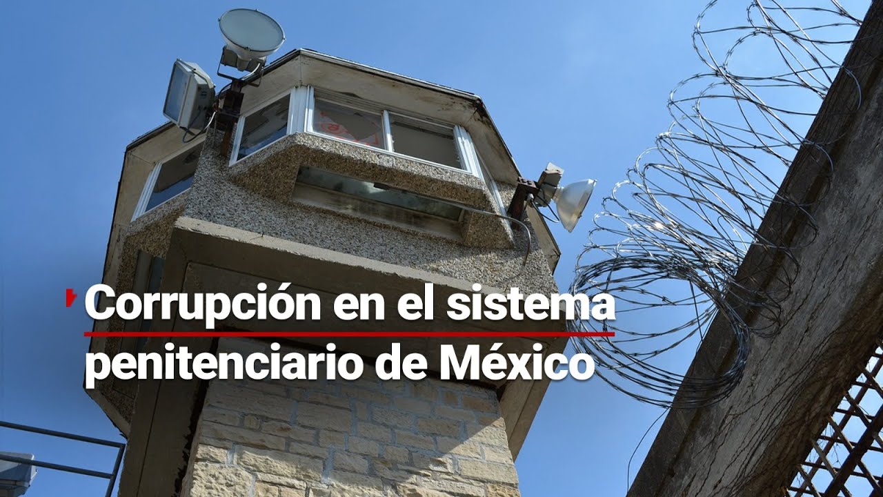 La Corrupción En El Sistema Penitenciario De México ¿puedes Meter