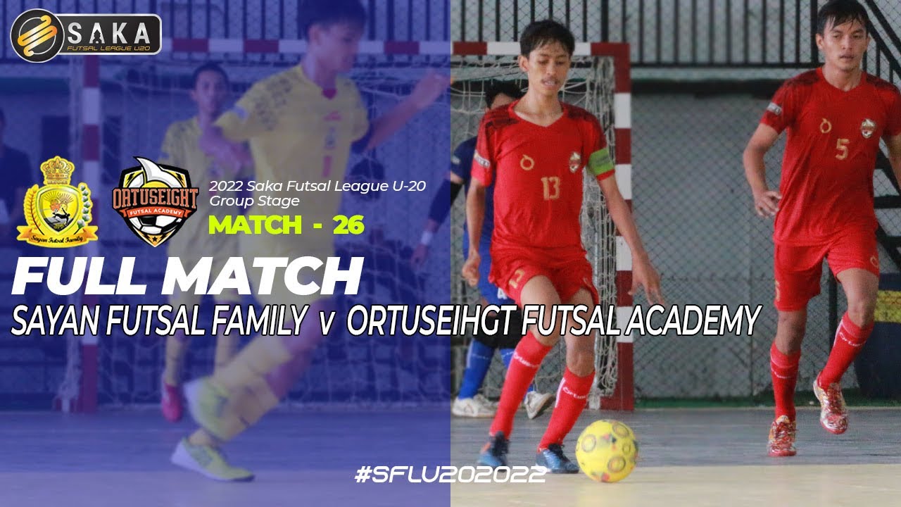 SAKA FUTSAL LEAGUE U-20 | SAYAN FUTSAL FAMILY VS ORTUSEIGHT FUTSAL ...
