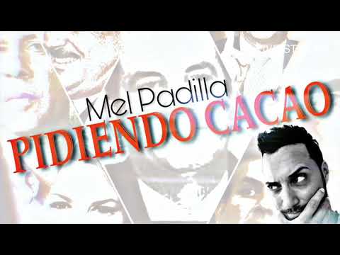 PIDIENDO CACAO ( MEL PADILLA) canción - YouTube