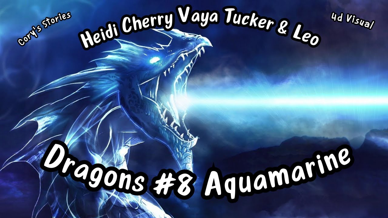 Fun Bedtime Story For Kids | Heidi Cherry Vaya Tucker & Leo | Dragons #8 - Aquamarine - YouTube