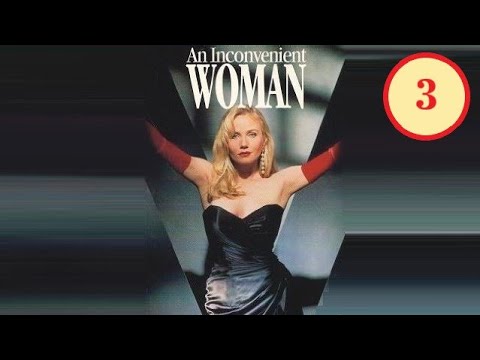 An Inconvenient Woman Part 3 - YouTube
