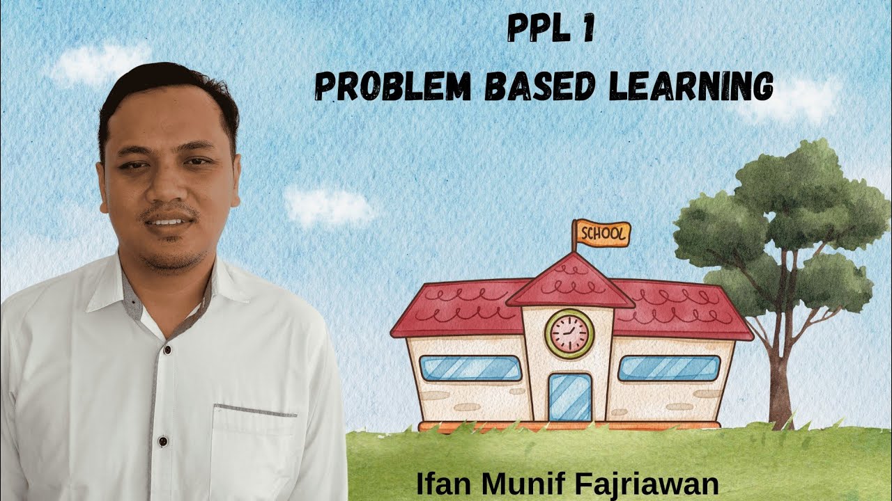 PPL 1 (Problem Based Learning)-PPG UIN Sultan Aji Muhammad Idris Samarinda-Ifan Munif Fajriawan ...