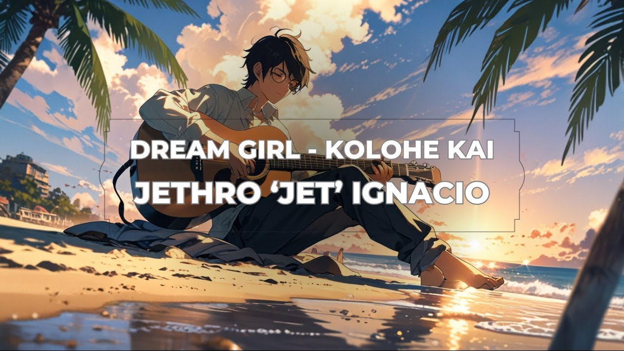 Dream Girl - Kolohe Kai (Cover by Jethro 'Jet' Ignacio) - YouTube