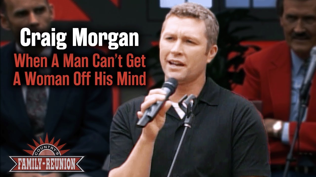 Craig Morgan sings "When A Man Can't Get A Woman Off His Mind" - YouTube