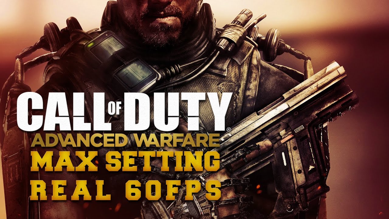 Call Of Duty: Advanced Warfare "Max Setting REAL 60FPS" Gameplay - YouTube