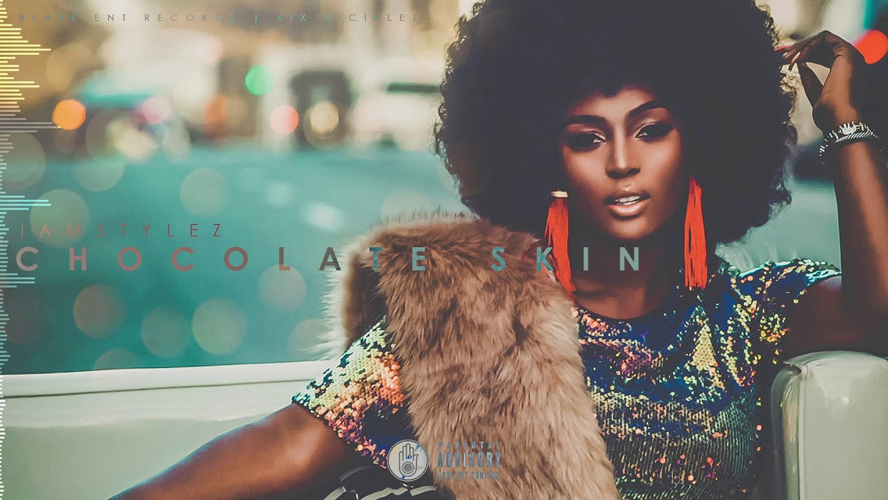 IamStylezMusic - Chocolate Skin (Official Audio) - YouTube