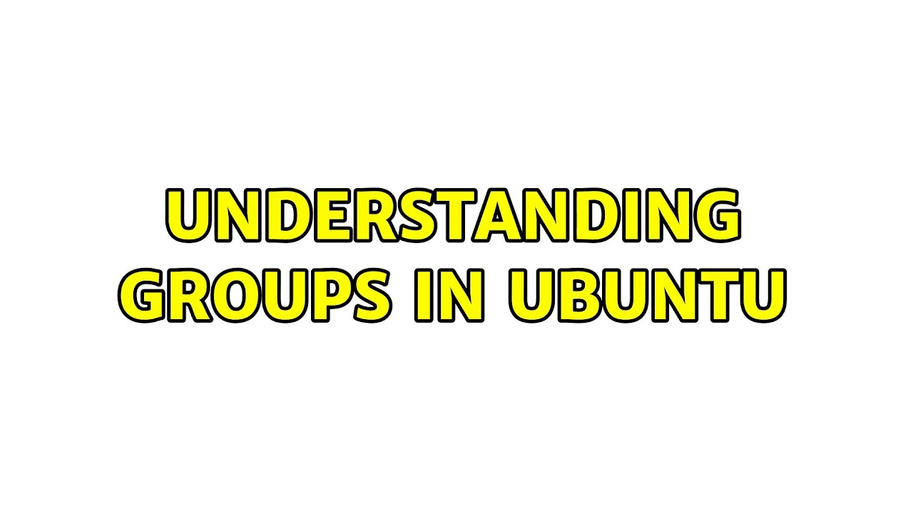 Understanding Groups In Ubuntu YouTube Understanding Groups In Ubuntu YouTube