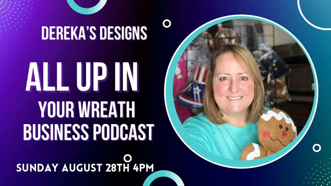 All Up In Your Wreath Businesses Episode 20 with Dereka’s Designs - YouTube