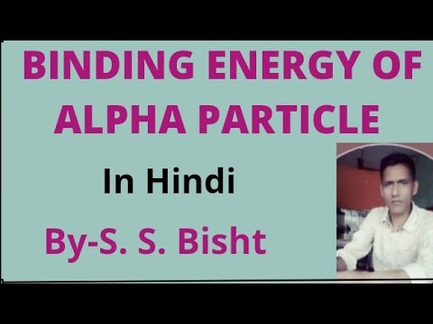 BINDING ENERGY OF ALPHA PARTICLE //CALCULATE THE BINDING ENERGY OF AN ...