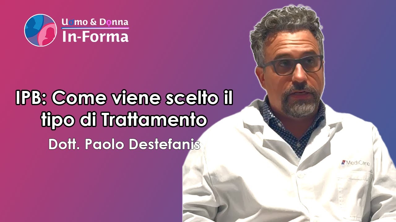 Come viene scelto il Trattamento per l'IPB - Dott. Destefanis - YouTube