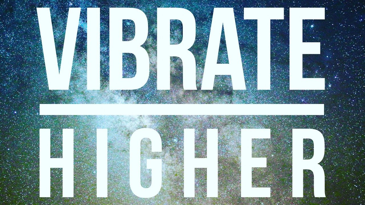 Vibrate Higher - YouTube