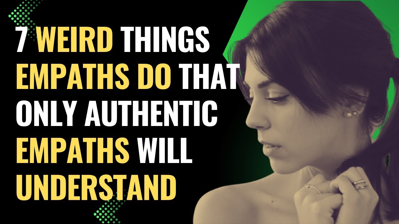 7 Weird Things Empaths Do that Only Authentic Empaths Will Understand | NPD | Healing | Empaths ...