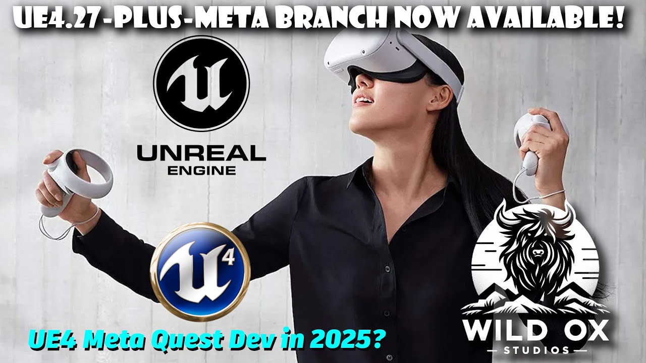 UE4.27-Plus-Meta Branch! - Unreal Engine Quest 2 Development in 2025 ...