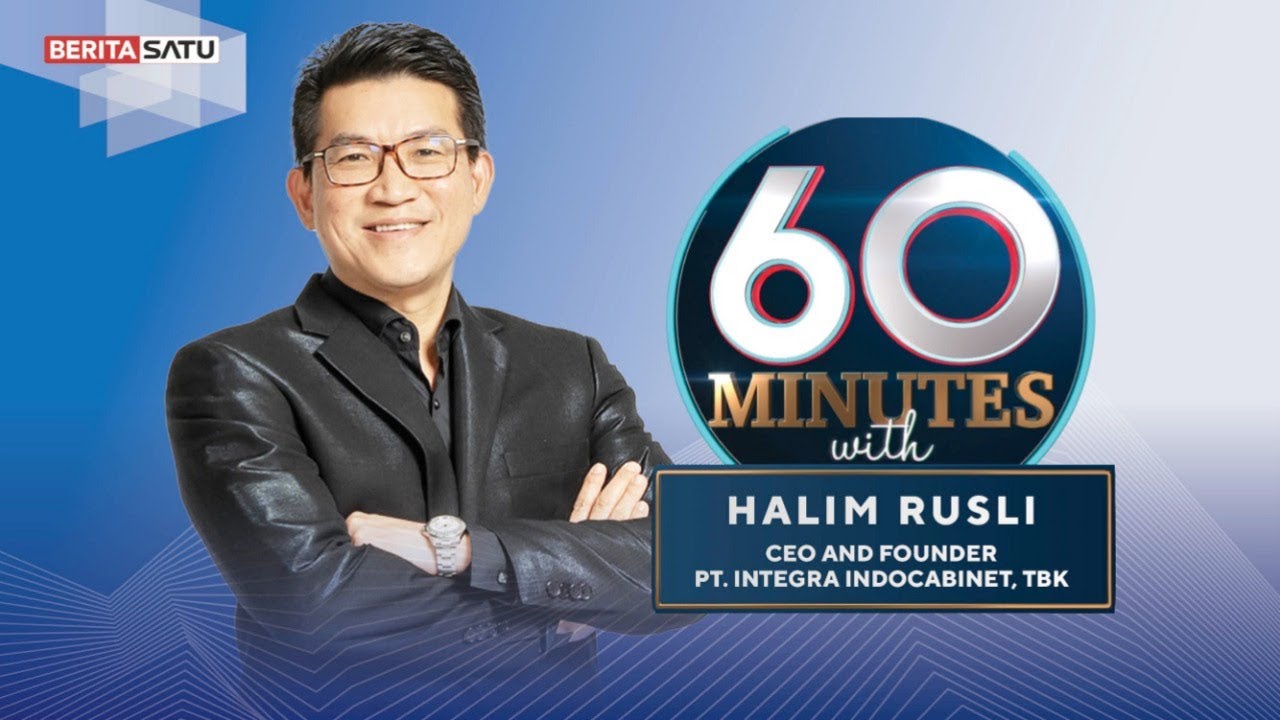 60 Minutes With Halim Rusli - CEO & Founder PT. Integra Indocabinet ...