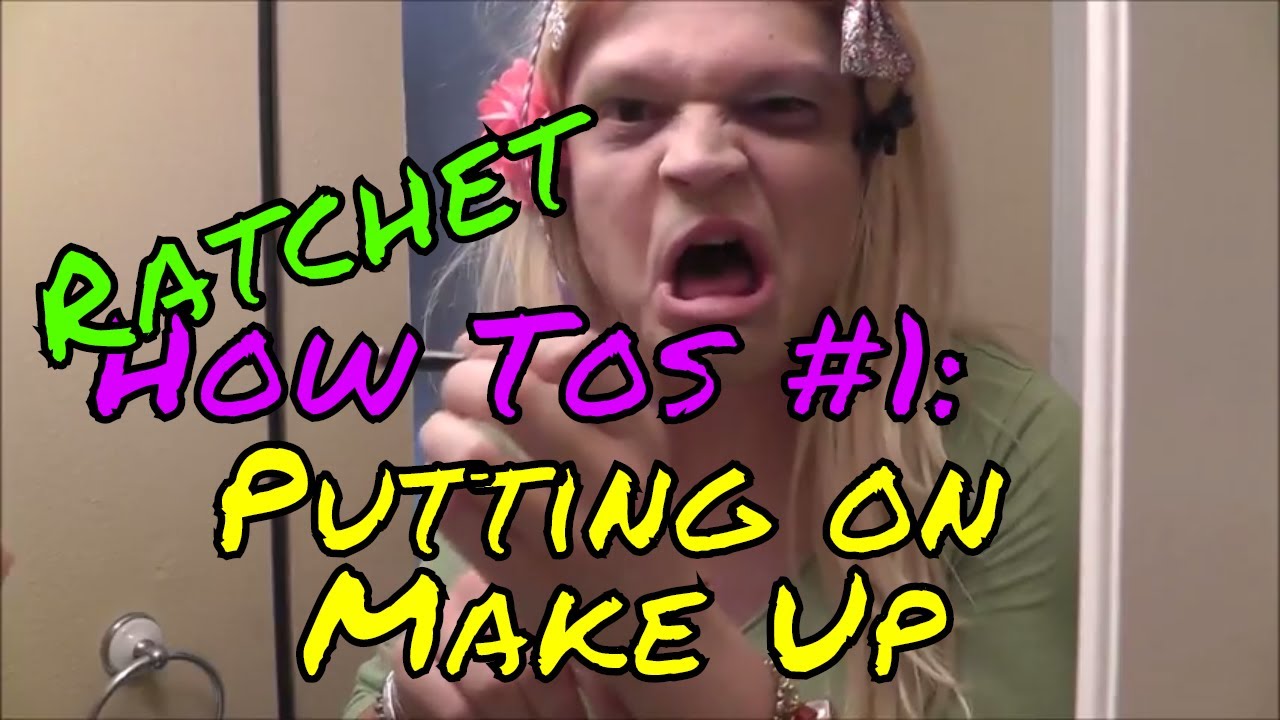 Ratchet How-Tos #1: Putting on Make Up - YouTube