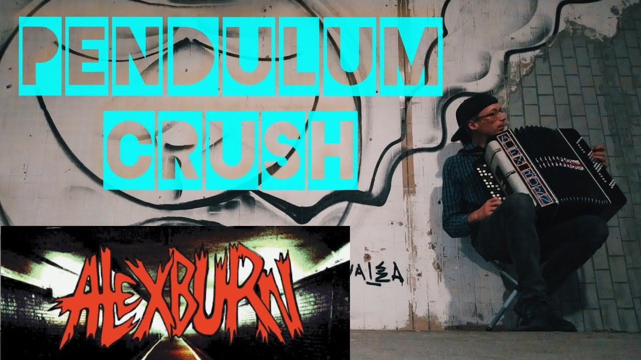 PENDULUM - CRUSH ( Accordeon Cover ) [ALEX BURN] - YouTube
