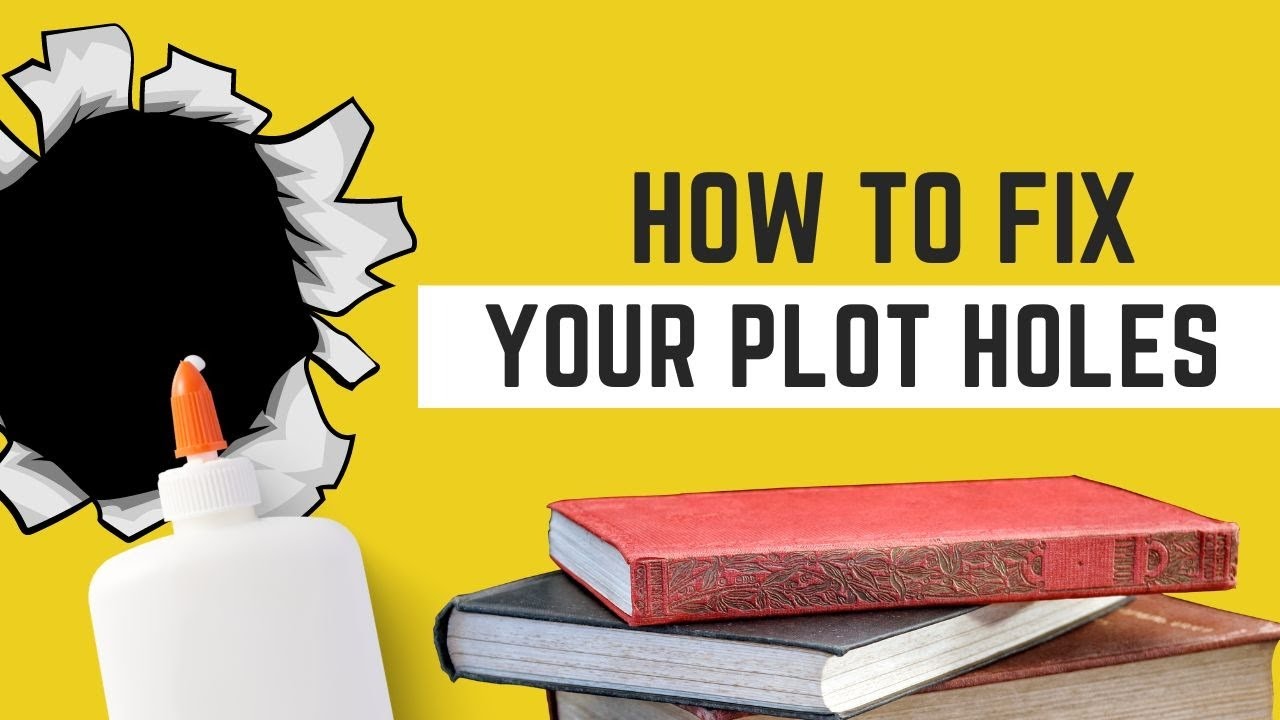 Tricks to Fix Your Plot Holes - YouTube