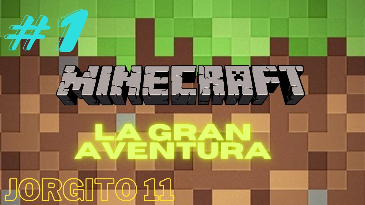 #1 Nueva serie La Gran Aventura en Minecraft El gran comienzo con ...