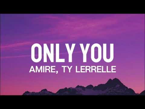 Only you - Amire, Ty lerrelle