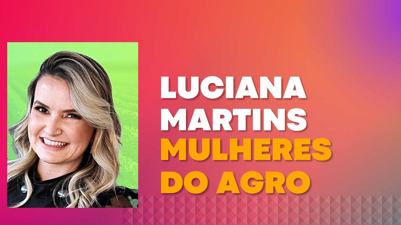 Luciana Martins, diretora do Grupo Conecta, fala sobre os eventos com foco na mulher do agro ...