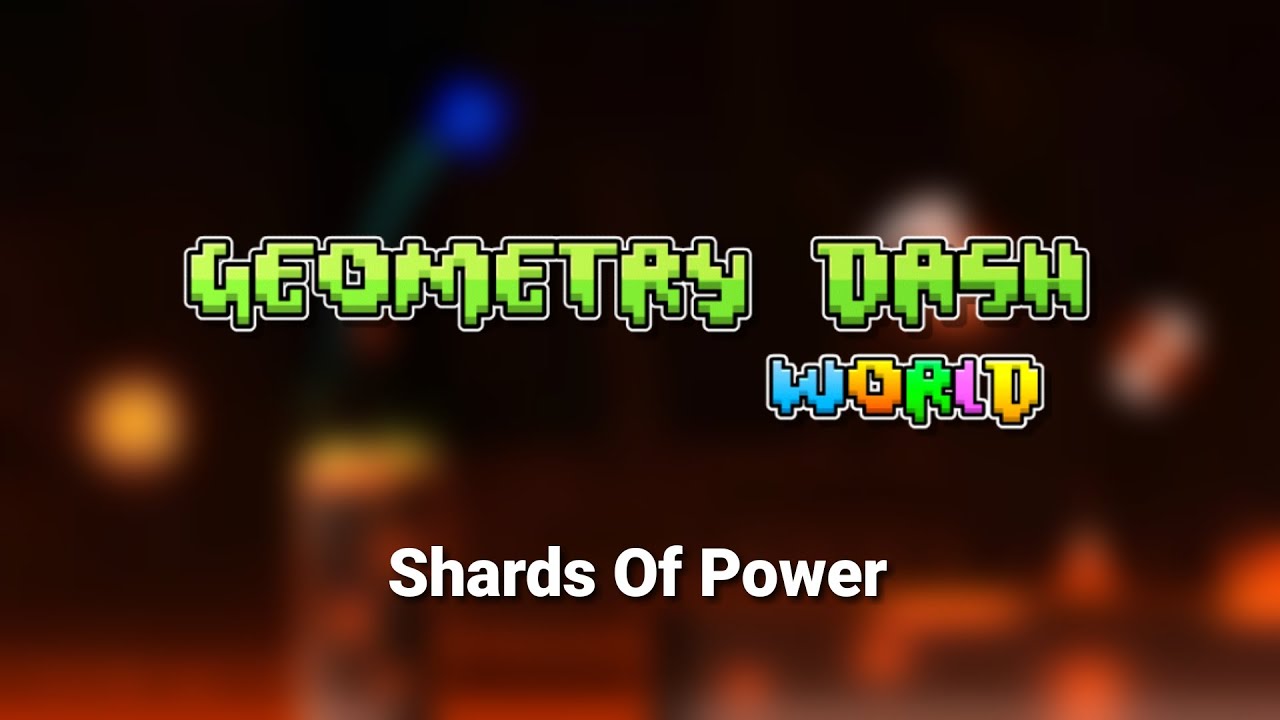 Geometry Dash World - Shards Of Power - YouTube