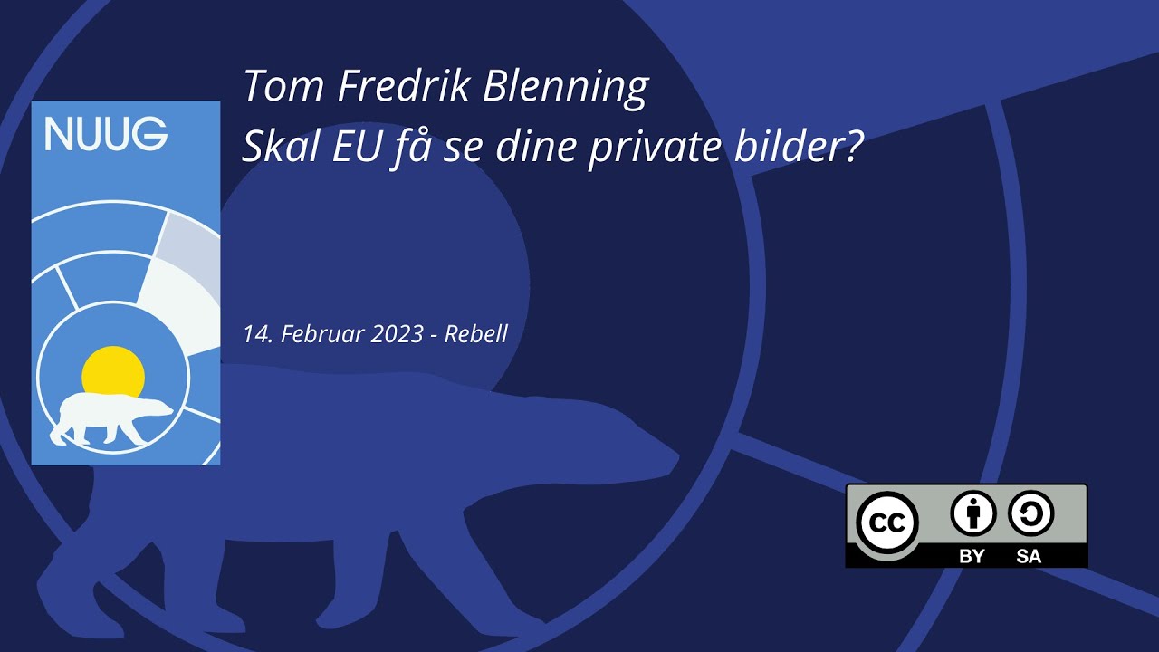 NUUG Meetup 2023-02-14: Tom Fredrik Blenning: Skal EU få se dine ...