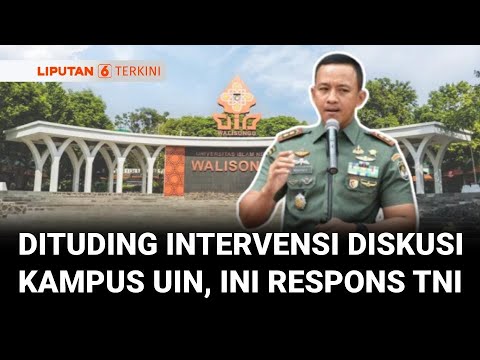 Dituding Intervensi Diskusi Akademik di UIN Walisongo Semarang, Ini Jawaban TNI | Liputan 6 ...