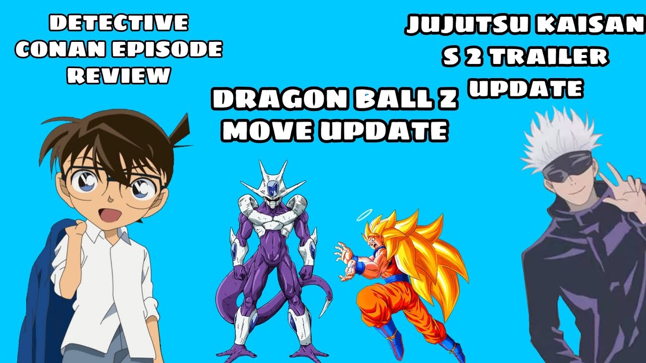 detective Conan episode review, jujutsu kaisan S2, dragon Ball z Move ...