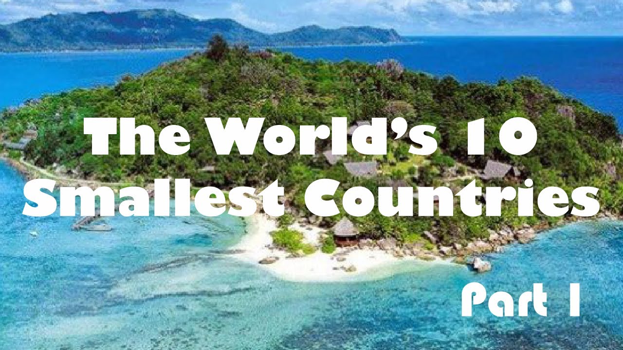 The World's 10 Smallest Countries - Part 1 - YouTube